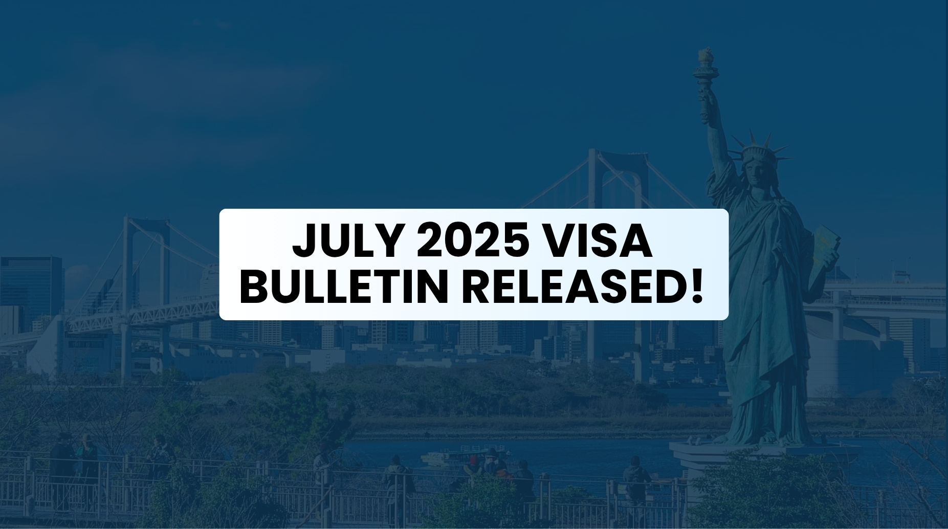 July 2025 Visa Bulletin Released: Major Updates